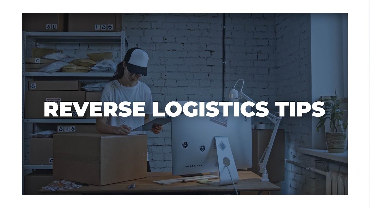 Reverse Logistics Tips