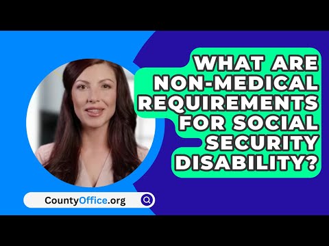 What Are Non-Medical Requirements For Social Security Disability? - CountyOffice.org