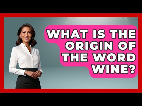 What Is The Origin Of The Word Wine? - Exploring Ancient Myths