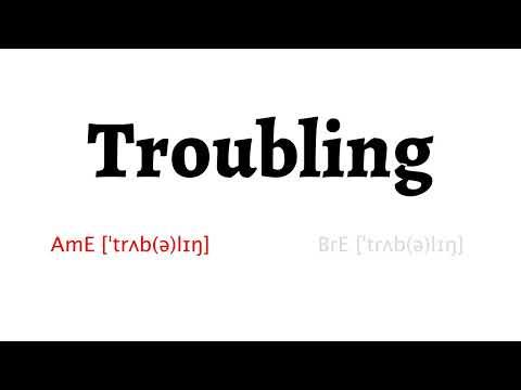 How to Pronounce troubling in American English and British English