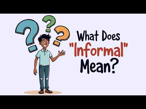 What Does Informal Mean? Simply Explained