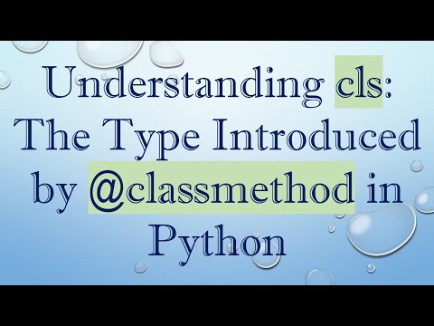 Understanding cls: The Type Introduced by @ classmethod in Python