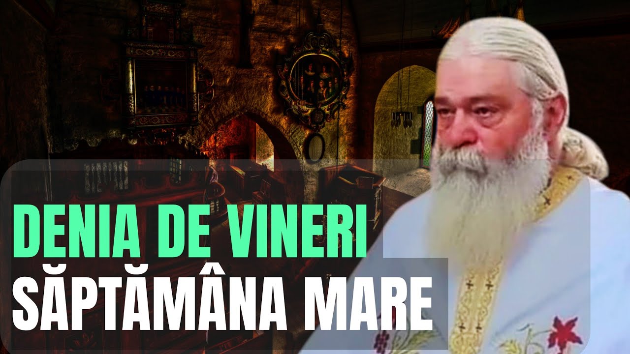 Denia de vineri Saptamana Mare - Parintele Calistrat - Omenirea.Ro