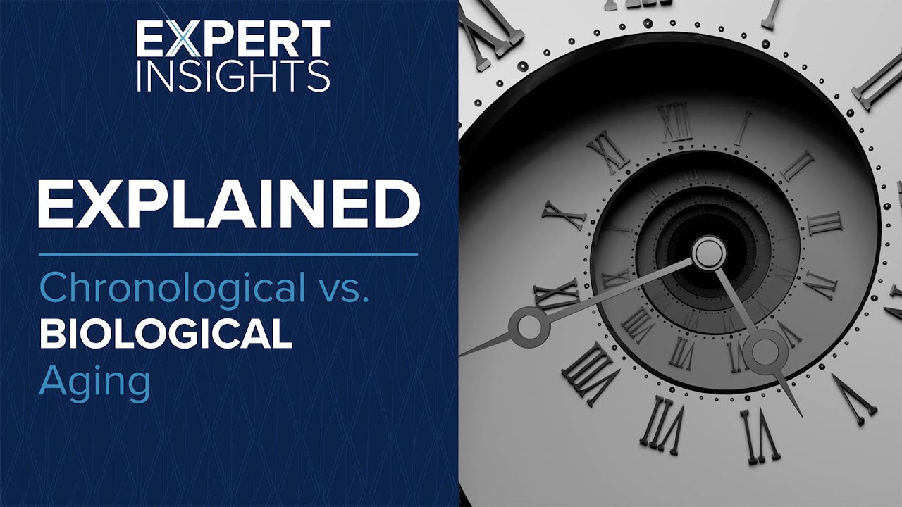 Expert Insights: Chronological vs. Biological Aging