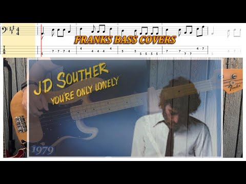 'YOU'RE ONLY LONELY' - J D SOUTHER - FRANKS BASS COVERS & TAB