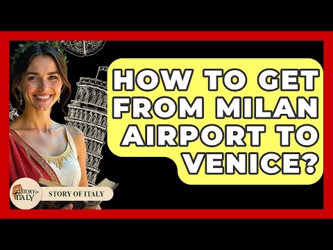 How To Get From Milan Airport To Venice? - Story Of Italy