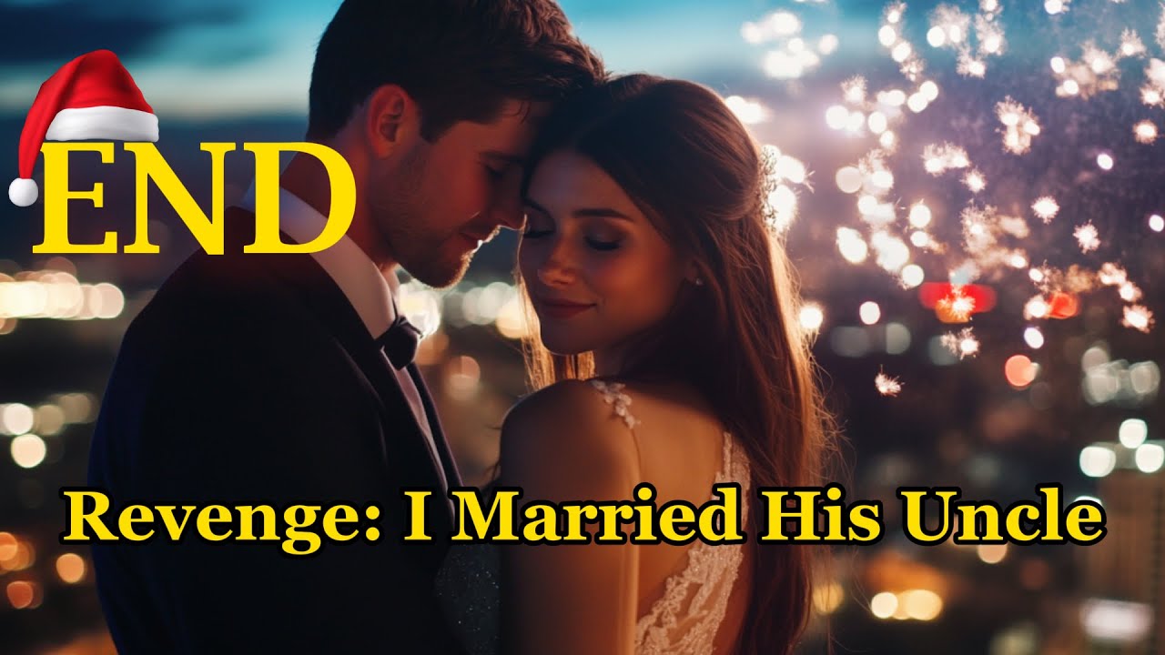 🎅(END)Her best friend stole her fiancé… but she ended up becoming his uncle’s bride!