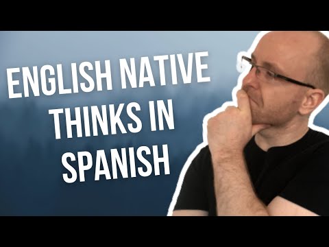 How I'm Able to Think in Spanish (and how you can too)