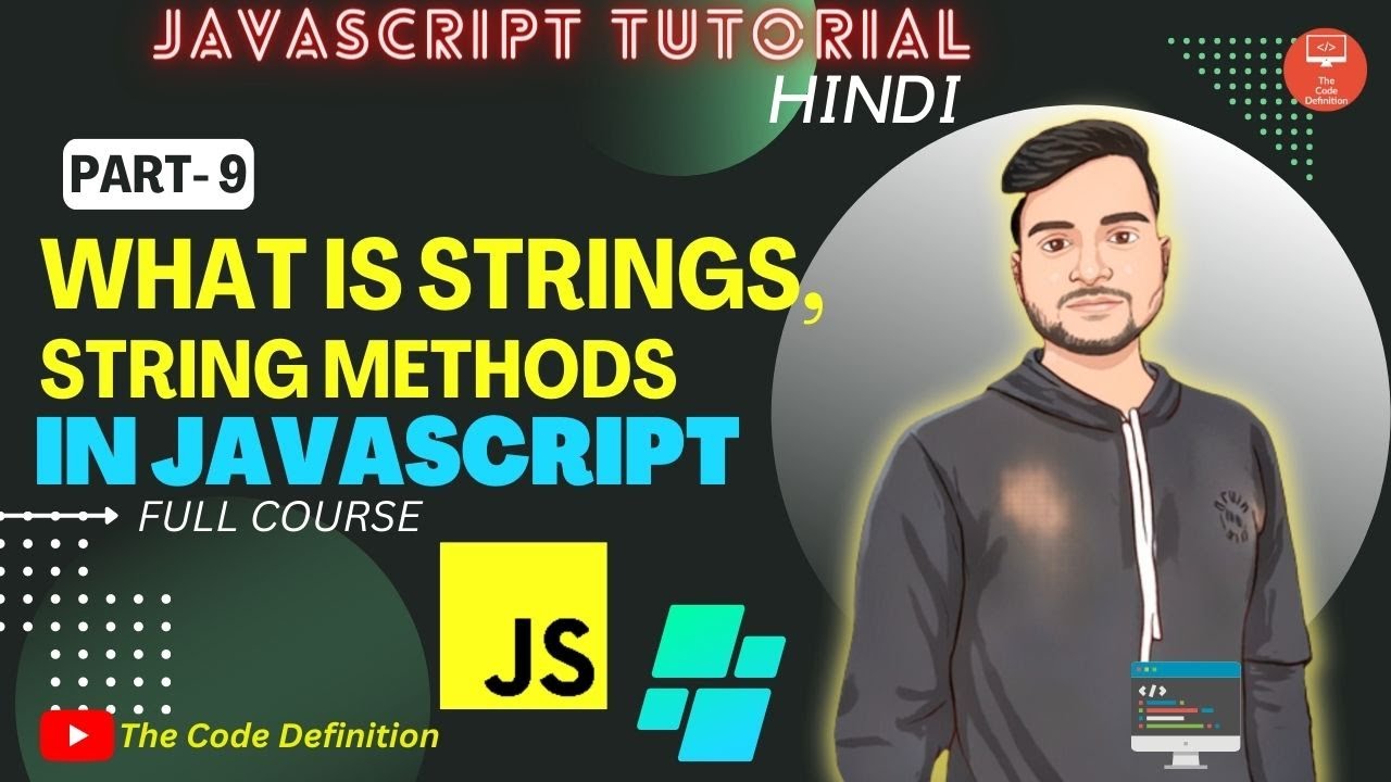 JAVASCRIPT Tutorial: String and methods for manipulations strings in JS || by @theCodeDefinition ​
