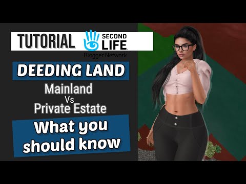 SECOND LIFE TUTORIAL - DEEDING Land - TOP TIPS & Differences between MAINLAND & PRIVATE ESTATES