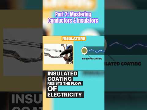 Part 7: Mastering Conductors and Insulators of Thermal and Electric Energy -#conductorinsulator