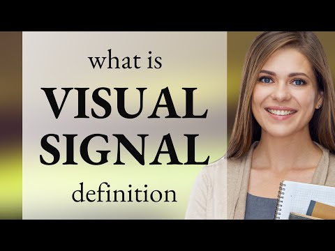 Visual signal • meaning of VISUAL SIGNAL