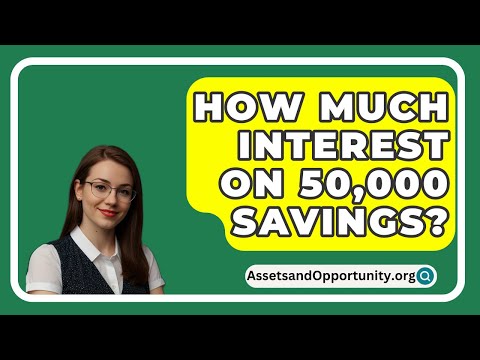 How Much Interest On 50,000 Savings? - AssetsandOpportunity.org