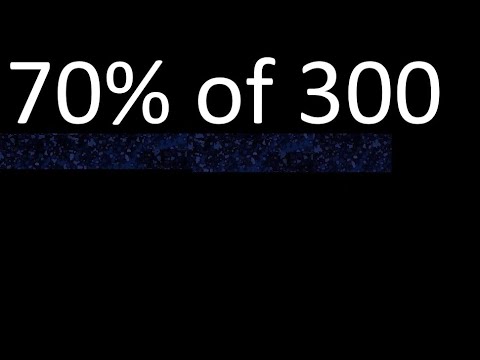 70% of 300 , percentage of a number . 70 percent of 300 . procedure