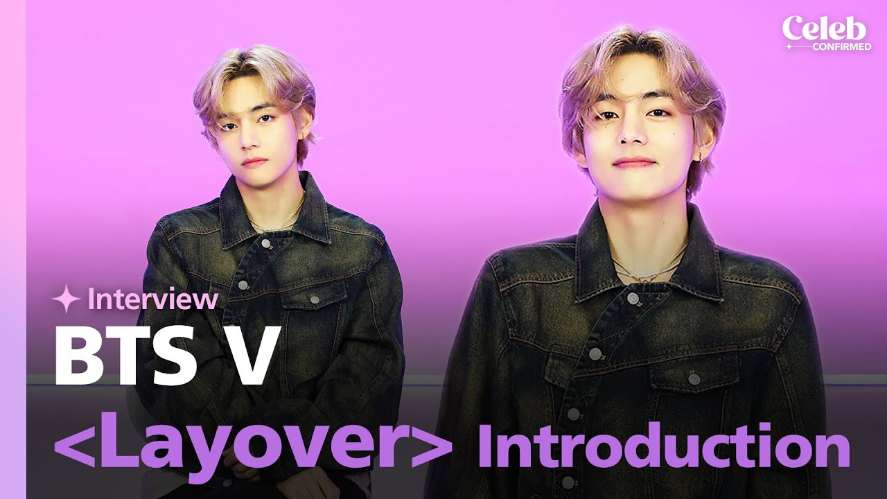 [Full ver.] BTS V introduces SOLO ALBUM 'LAYOVER’ 💜 | Celeb Confirmed
