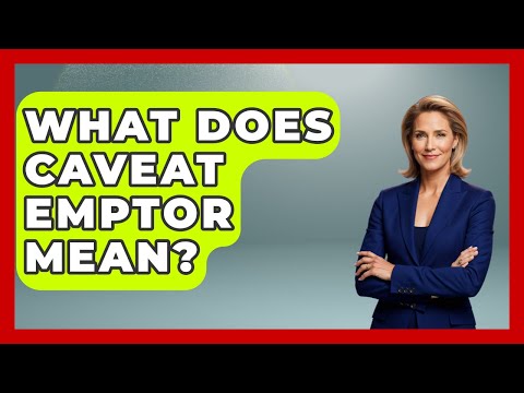 What Does Caveat Emptor Mean? - Consumer Laws For You
