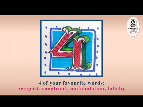 4 of your favourite words: zeitgeist, sangfroid, confabulation, lullaby