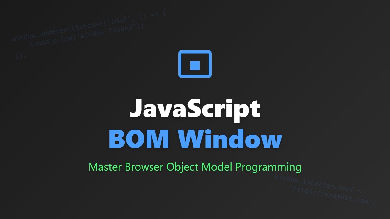 JavaScript BOM: Master the Browser Object Model | Window, Location, History & More