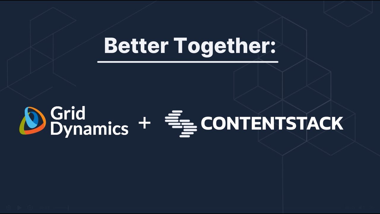 Better Together: Contentstack + Grid Dynamics