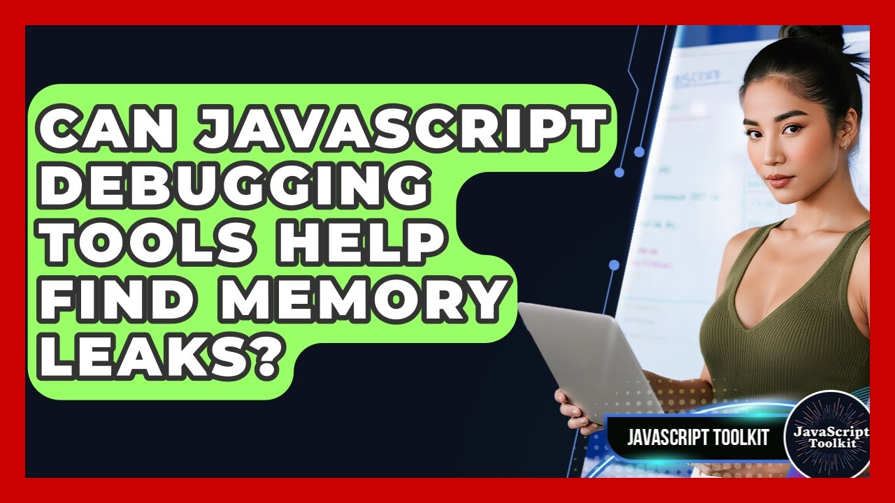Can JavaScript Debugging Tools Help Find Memory Leaks? - JavaScript Toolkit