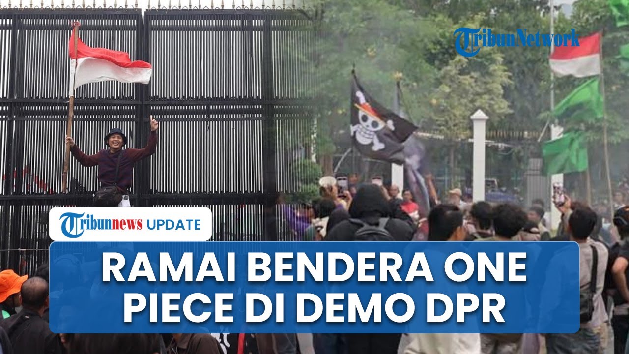 Bendera One Piece Berkibar di Tengah Demo Massa Soal Tuntutan ke DPR ...