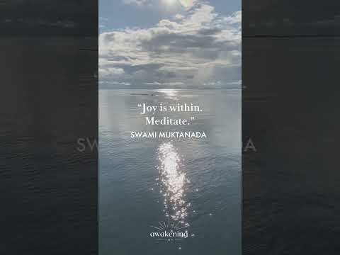 "Joy is within. Meditate." Swami Muktananda