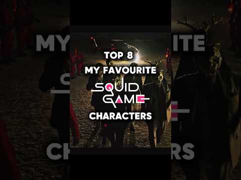 TOP 8 MY FAVOURITE SQUID GAME CHARACTERS #squidgame
