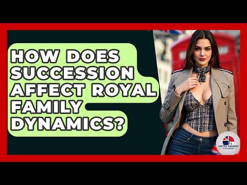 How Does Succession Affect Royal Family Dynamics? - United Kingdom Explorers