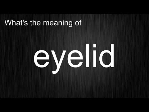 What's the meaning of "eyelid", How to pronounce eyelid?