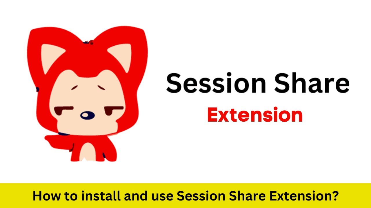 Session share extension | How to install and use session share extension?
