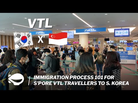 Immigration Process 101 for Singapore VTL travellers to South Korea