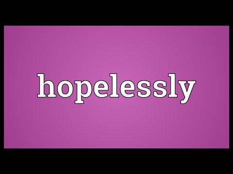 Hopelessly Meaning