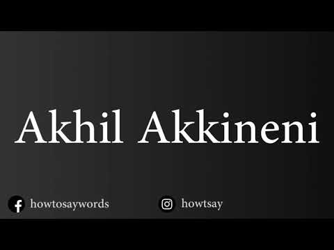 How To Pronounce Akhil Akkineni
