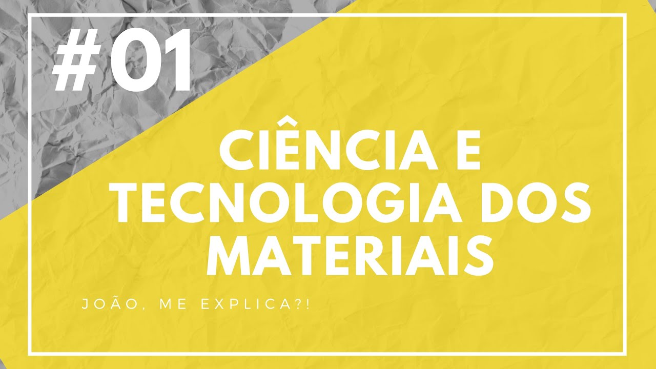 Ciência e Tecnologia dos Materiais - Aula 01 | ARQUITETURA