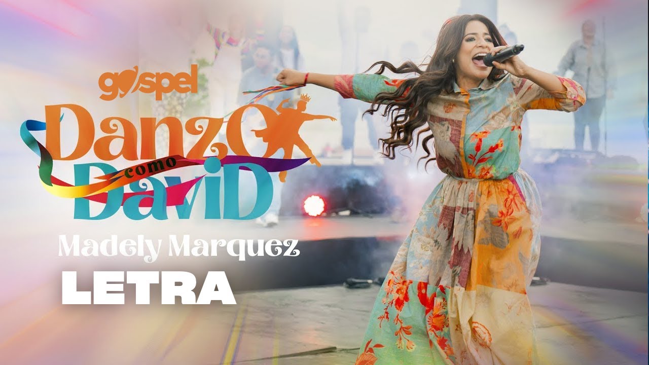 DANZO COMO DAVID - Madely Marquez (Letra)