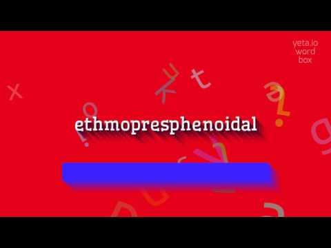 HOW TO PRONOUNCE ETHMOPRESPHENOIDAL? #ethmopresphenoidal