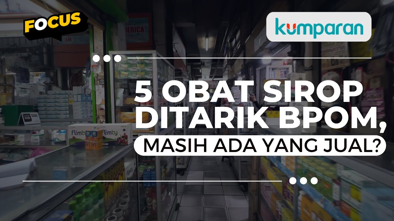 Cek TKP: Pantau Peredaran Obat Sirop yang Ditarik BPOM di Pasar Pramuka