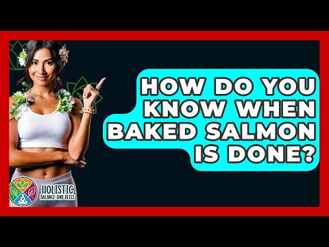 How Do You Know When Baked Salmon Is Done? - Holistic Balance And Bliss