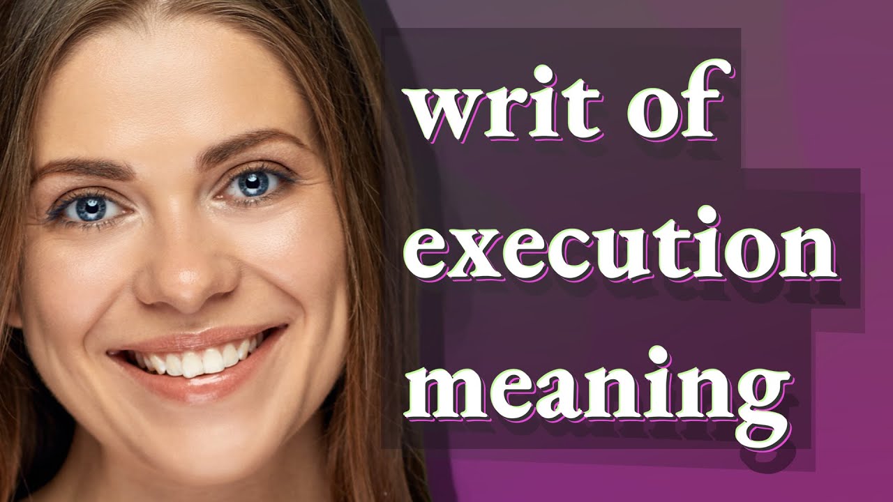 Writ of execution | meaning of Writ of execution