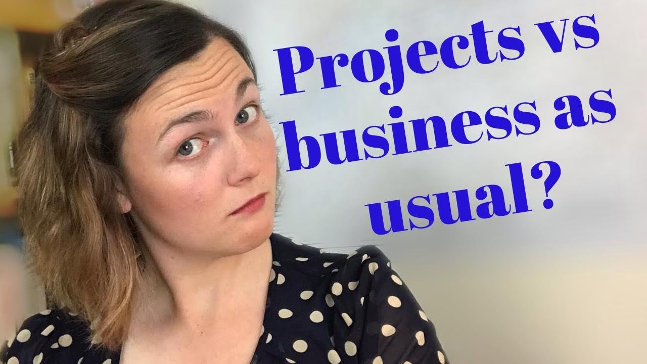 Project Basics: When it's not a project. Business as usual: the difference between projects and BAU