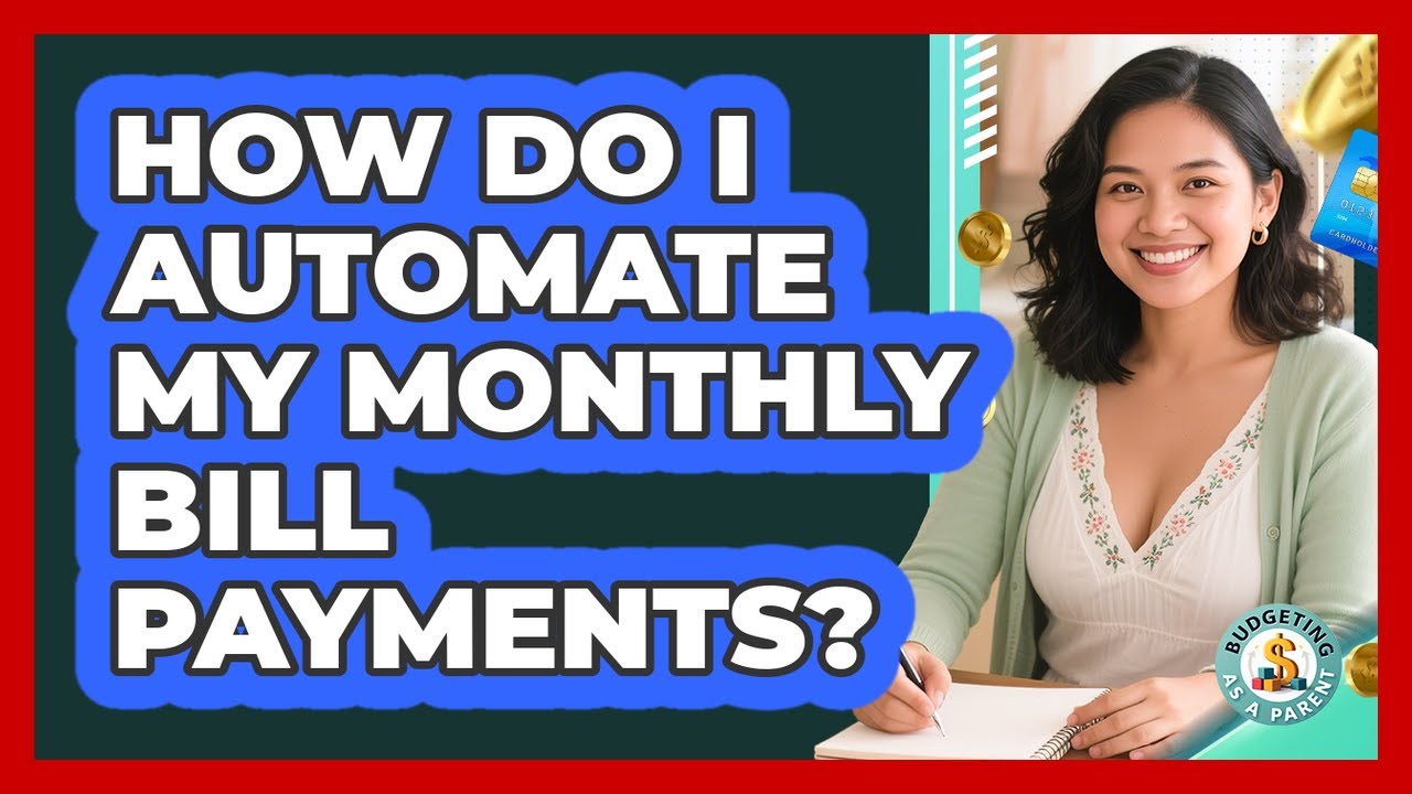 How Do I Automate My Monthly Bill Payments?