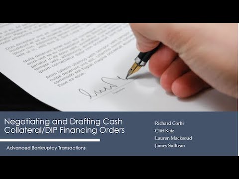 Negotiating and Drafting Cash Collateral DIP Financing Orders