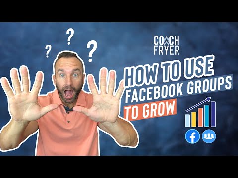 Facebook Group Marketing: How to Use Facebook Groups to Grow Your Business | Coach Fryer