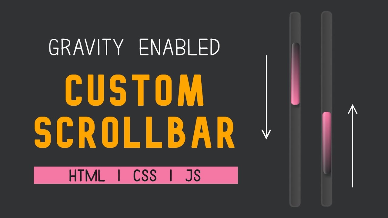 Gravity Enabled Custom Scrollbar using HTML, CSS and JS
