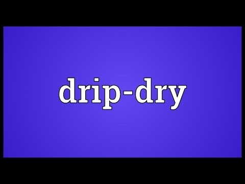 Drip-dry Meaning