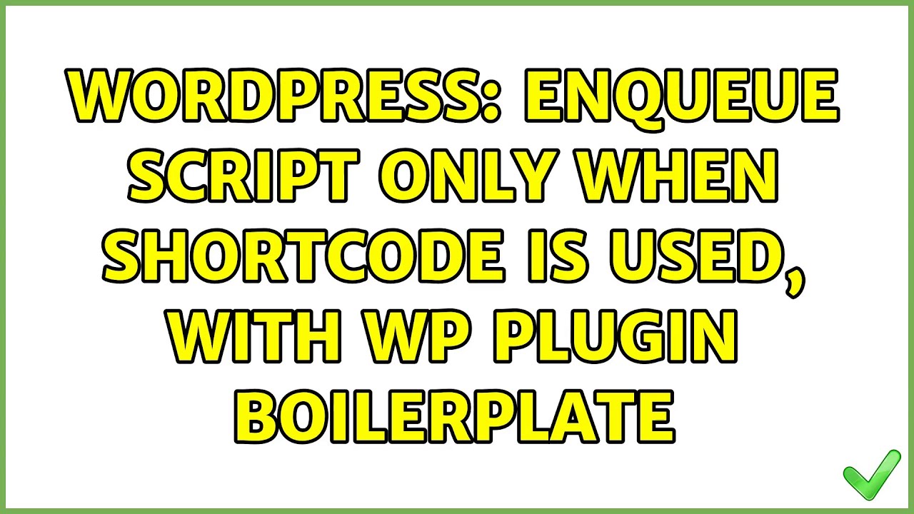 Wordpress: Enqueue script only when shortcode is used, with WP Plugin Boilerplate (2 Solutions!!)