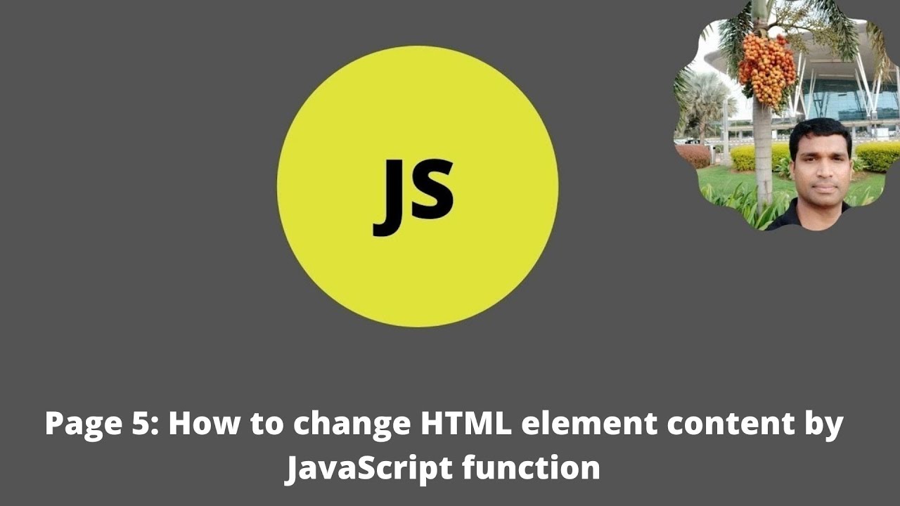 Page 5 :How to Change HTML element content by JavaScript Function |Easy|2021