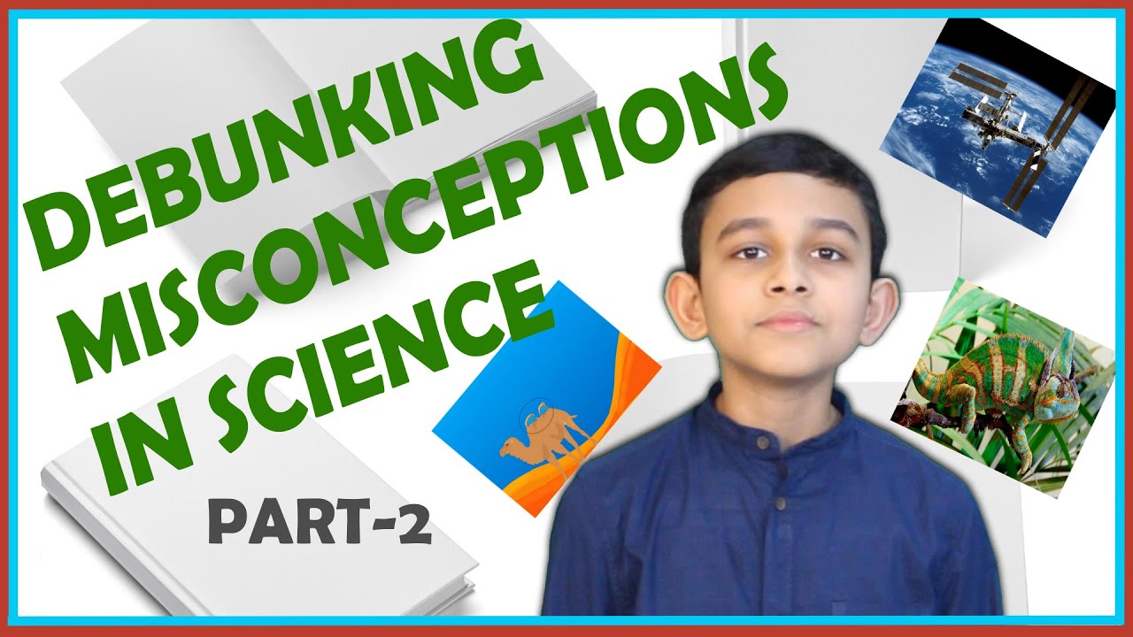 Debunking Misconceptions in Science - Part 2