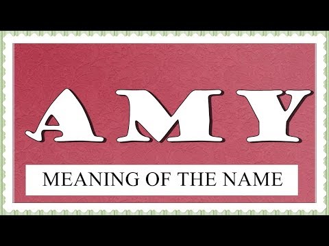 MEANING OF THE NAME AMY, FUN FACTS, HOROSCOPE