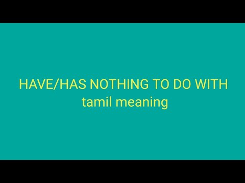 HAVE/HAS NOTHING TO DO WITH tamil meaning/sasikumar